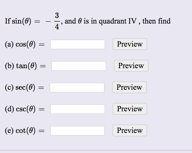Solved If sin(theta) = - 3/4 and theta is in quadrant IV, | Chegg.com Solved If sin(theta) = - 3/4 and theta is in quadrant IV, | Chegg.com