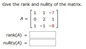 Solved Give the rank and the nullity of the matrix. 4 0-4 | Chegg.com