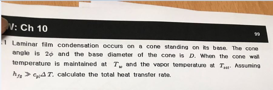 Solved Laminar film condensation occurs on a cone standing | Chegg.com