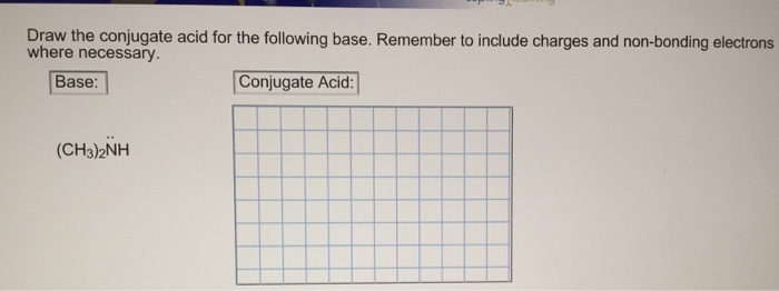 Solved Draw the conjugate acid for the following base. | Chegg.com
