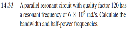 Solved 14.33 A parallel resonant circuit with quality factor | Chegg.com