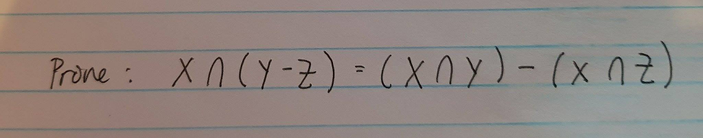 Solved Prove: X Intersection (y - z) = (x Intersection y) - | Chegg.com Solved Prove: X Intersection (y - z) = (x Intersection y) - | Chegg.com
