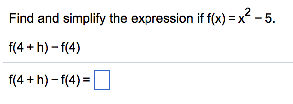 Solved Find and simplify the expression if f(x) = x^2 - 5. | Chegg.com