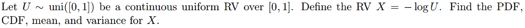 Solved Let U ∼ uni([0, 1]) be a continuous uniform RV over | Chegg.com