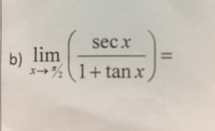 Solved secx b) lim +tanx) | Chegg.com