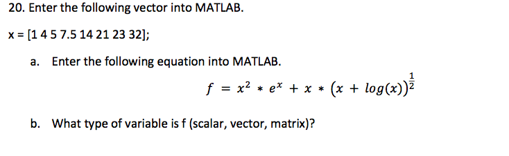 Solved Enter the following vector into MATLAB. x = [1 45 7.5 | Chegg.com