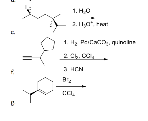 Solved 1. H2O 2. H30t, heat e. 1. H2, Pd/CaCO3, quinoline 2. | Chegg.com