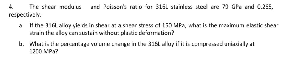 Solved 4. The shear modulus and Poisson's ratio for 316L | Chegg.com
