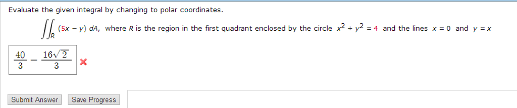 Solved Evaluate the given integral by changing to polar | Chegg.com