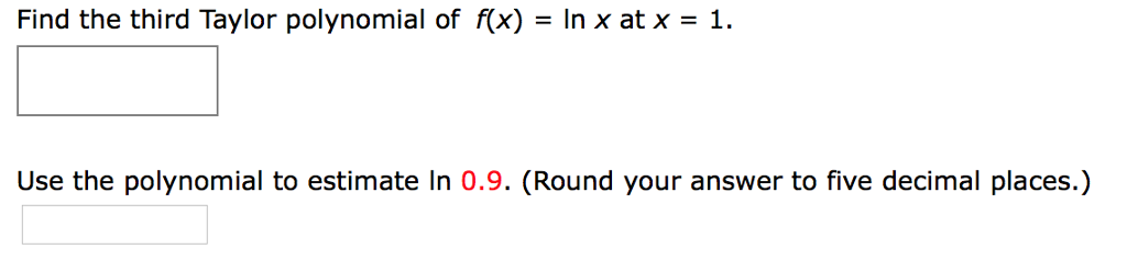 Solved Find the third Taylor polynomial of f (x) = In x at x | Chegg.com