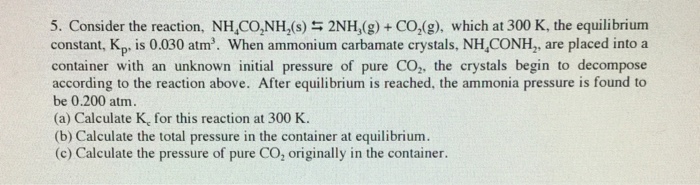 Solved Consider the reaction. NH_4CO_2NH_2(s) 2NH,(g) + | Chegg.com