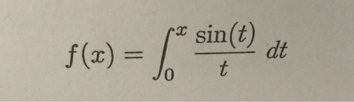 Solved f(x)= integrate limit 0 to x sin(t)/t dt | Chegg.com