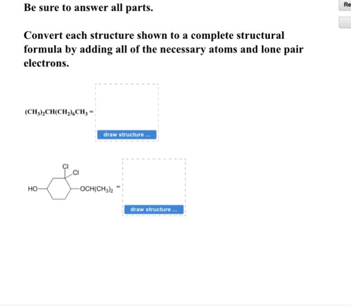 Solved Convert each structure shown to a complete structural | Chegg.com