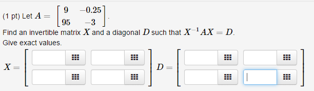 Solved Find an invertible matrix X and a diagonal D such | Chegg.com