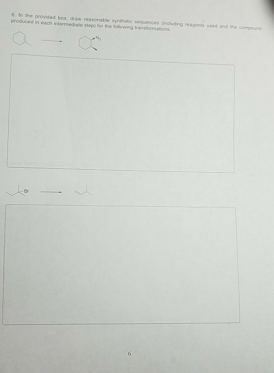 Solved 6. In the provided box, draw reasonable synthetic | Chegg.com