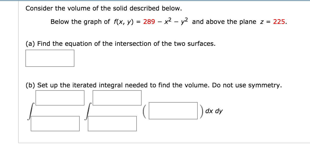 Solved Consider the volume of the solid described below. | Chegg.com