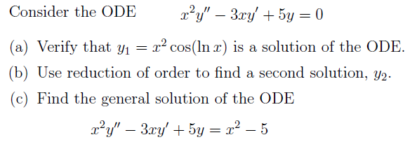 Solved Consider the ODE x^2y'' - 3xy' + 5y = 0 (a) Verify | Chegg.com Solved Consider the ODE x^2y'' - 3xy' + 5y = 0 (a) Verify | Chegg.com
