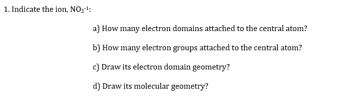 Solved Indicate the ion, NO2^-1: How many electron domains | Chegg.com