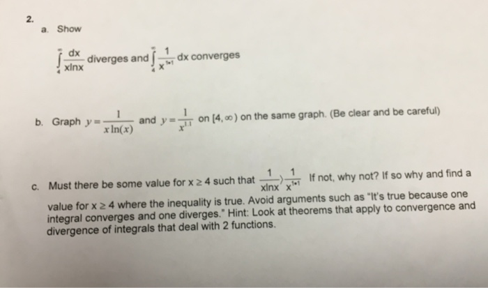 Solved Show integral^infinity_4 dx/xlnx diverges and | Chegg.com