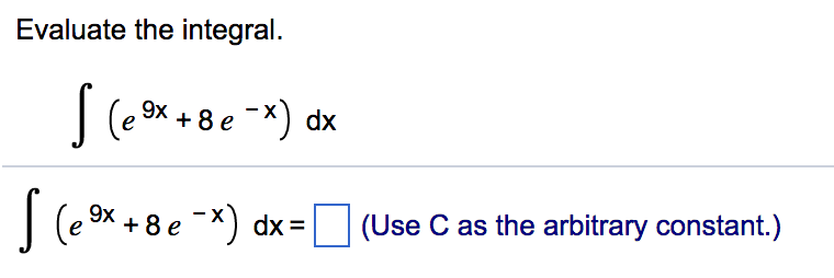 Solved Evaluate the integral. (e9*+Be -X) dx 9x | Chegg.com