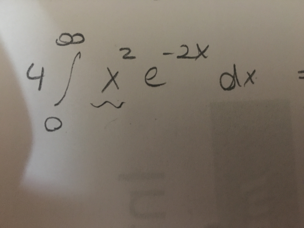 Solved 4 integral_0^infinity x^2 e^-2x dx. | Chegg.com
