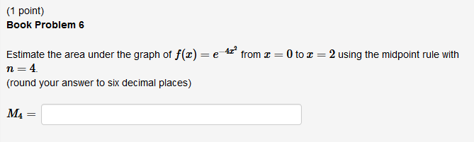 Solved (1 point) Book Problem 6 Estimate the area under the | Chegg.com