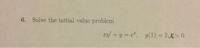 Solved Solve the initial value problem xy' + y = e^x, y(1) | Chegg.com