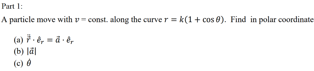 Solved Part 1 A particle move with v-const, along the curve | Chegg.com