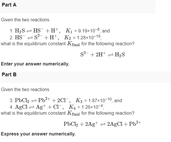 Solved Part A Given the two reactions l H2S 근 HS-+ H+, K = | Chegg.com