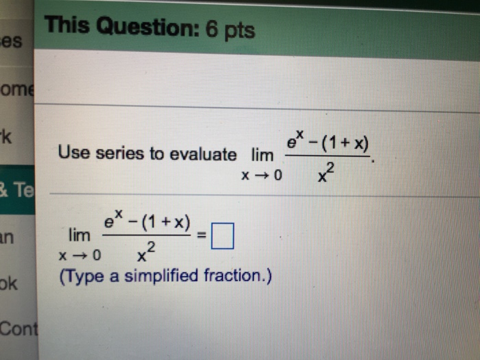 Solved Use series to evaluate lim_x rightarrow 0 e^x -(1 + | Chegg.com