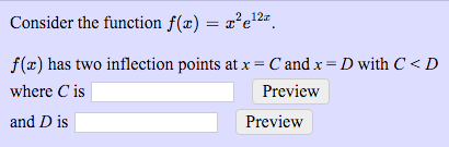 Solved Consider the function f(x) = x^2e^12x. f(x) has two | Chegg.com
