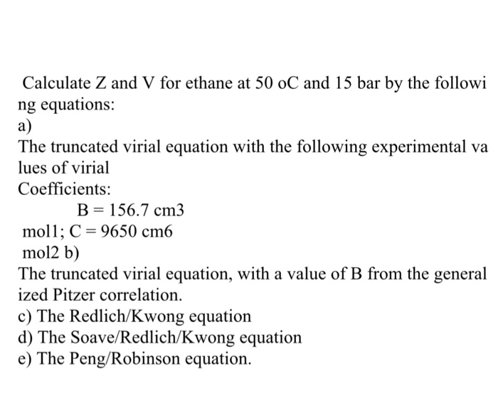 Solved Calculate Z and V for ethane at 50 oC and 15 bar by | Chegg.com