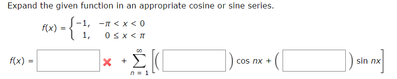 Solved Expand the given function in an appropriate cosine or | Chegg.com