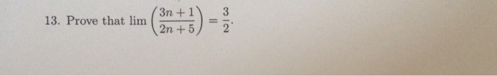 Solved Prove that lim (3n + 1/2n + 5) = 3/2. | Chegg.com
