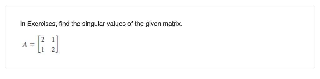 Solved Find The Singular Values Of The Given Matrix A 2 4921