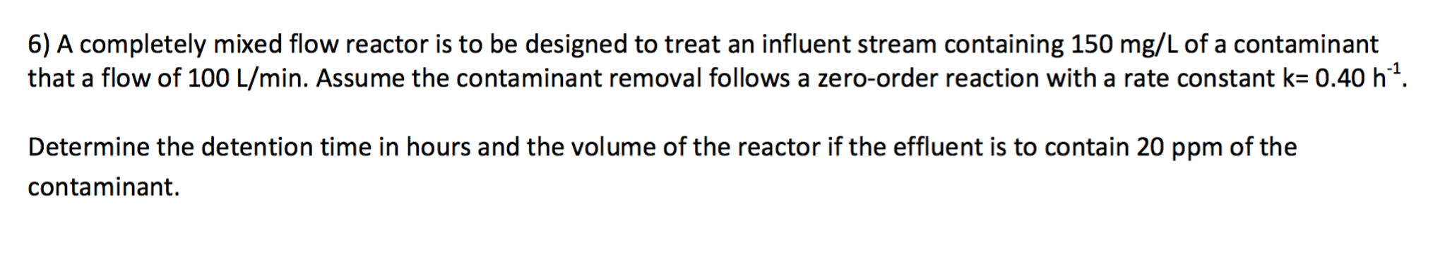 Solved A completely mixed flow reactor is to be designed to | Chegg.com