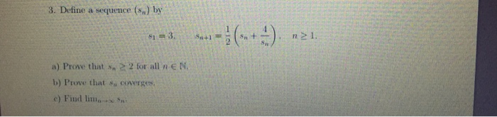 Solved Define a sequence (x_n) by Prove that s_n > 2 for | Chegg.com