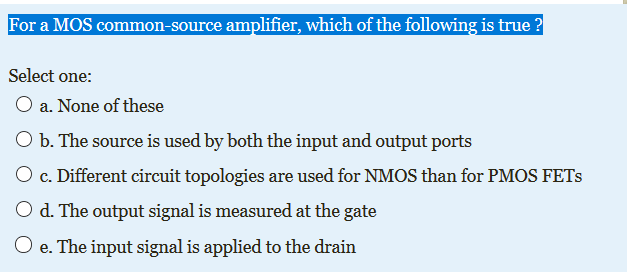 Solved For a MOS common-source amplifier, which of the | Chegg.com