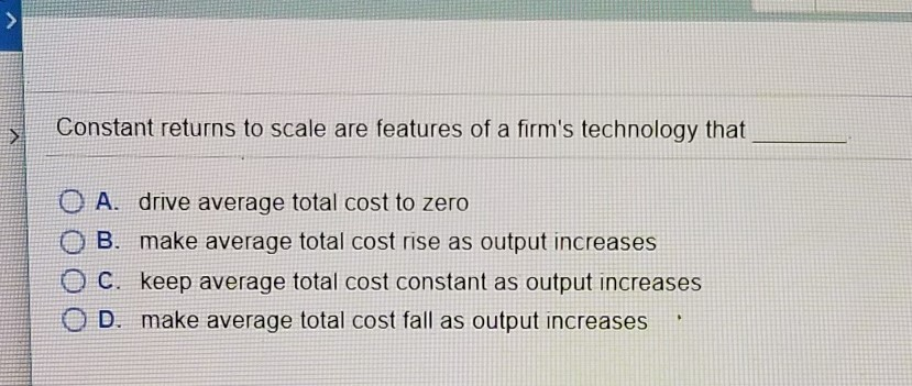 Solved Constant returns to scale are features of a firm's | Chegg.com