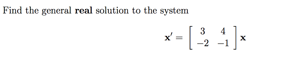 Solved Find the general real solution to the system x' = [3 | Chegg.com