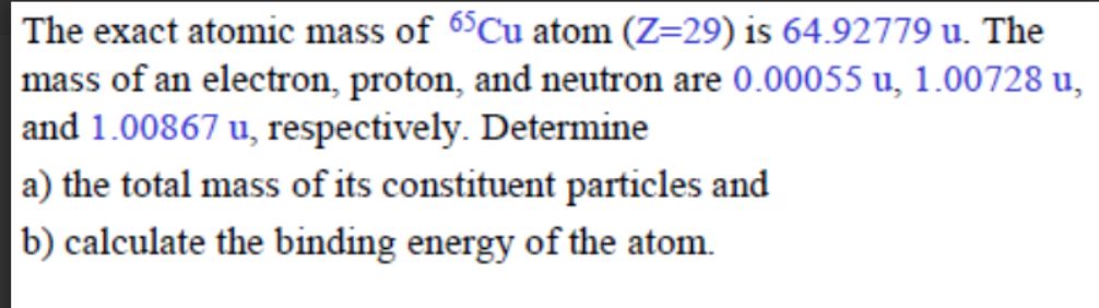Solved The exact atomic mass of 65Cu atom(Z=29)is 64.92779 | Chegg.com