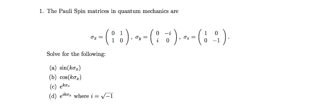 Solved The Pauli Spin matrices in quantum mechanics are | Chegg.com