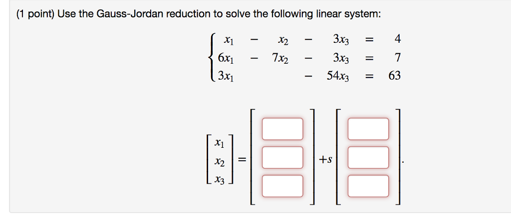 Solved (1 point) Use the Gauss-Jordan reduction to solve the | Chegg.com