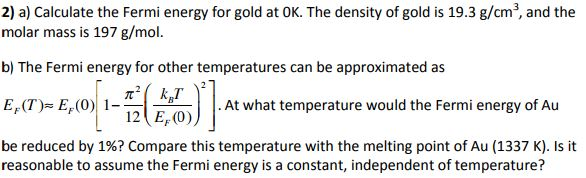 Solved 2) a) Calculate the Fermi energy for gold at OK. The | Chegg.com