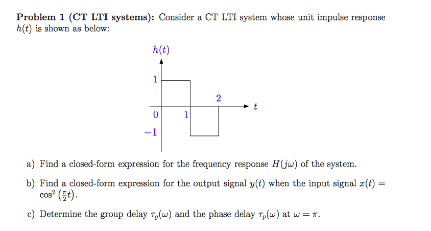 Solved Consider a CT LTI system whose unit impulse response | Chegg.com