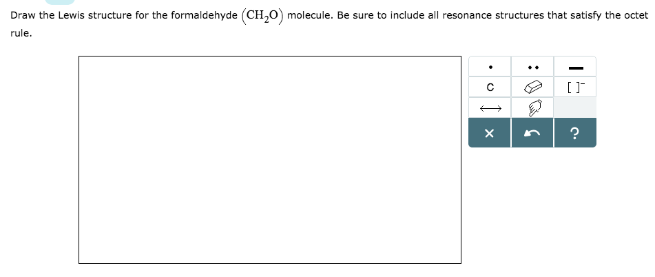 Solved Draw the Lewis structure for the formaldehyde (CH_2 | Chegg.com