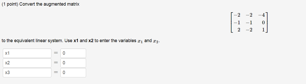 Solved Convert the augmented matrix [-2 -2 -4 -1 -1 0 2 | Chegg.com