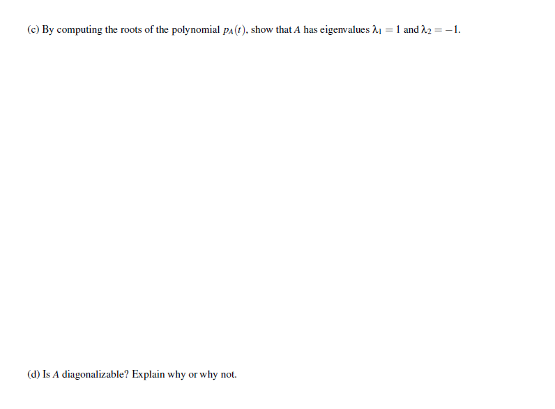 Solved 7) Consider the 2 x 2 matrix Where a and b are real | Chegg.com
