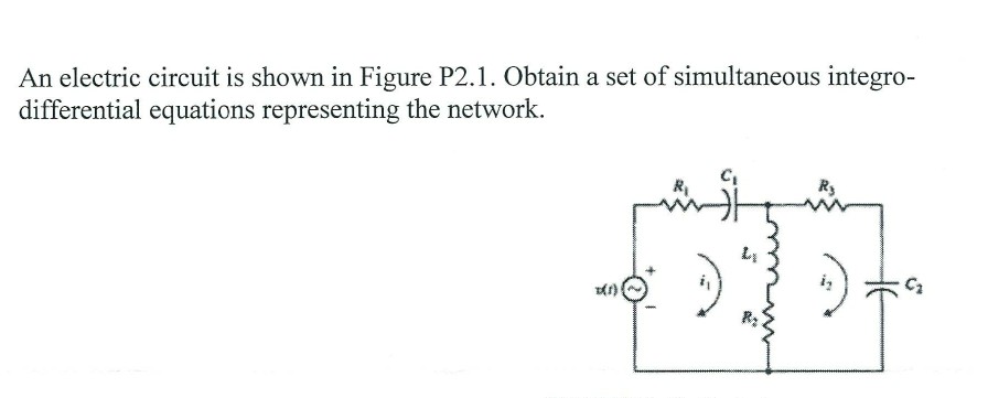 Solved An electric circuit is shown in Figure P2.1. Obtain a | Chegg.com
