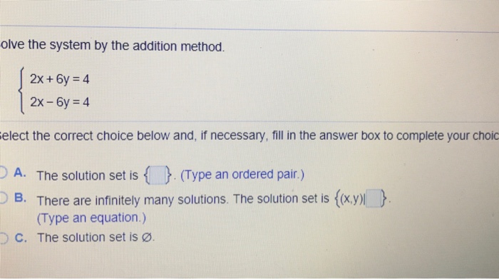 Solved Solve the system by the addition method. {2x + 6y = 4 | Chegg.com